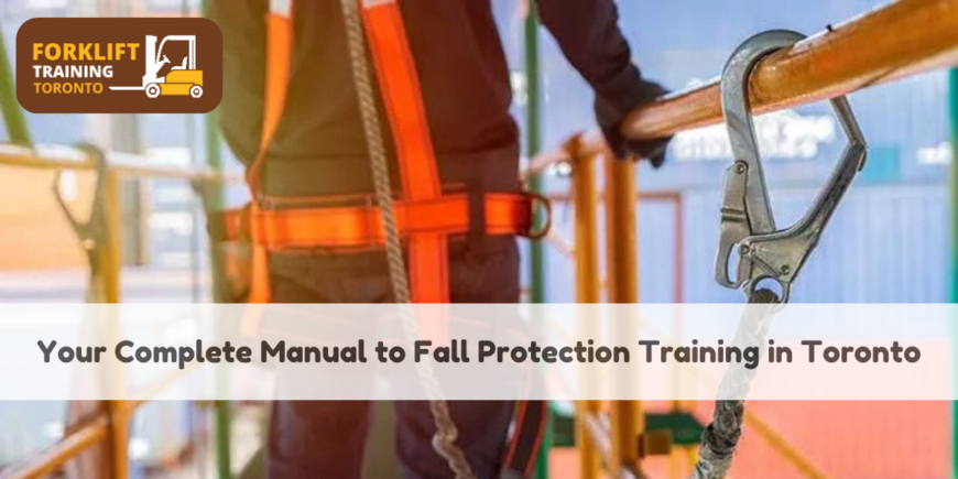 Your Complete Manual to Fall Protection Training in Toronto